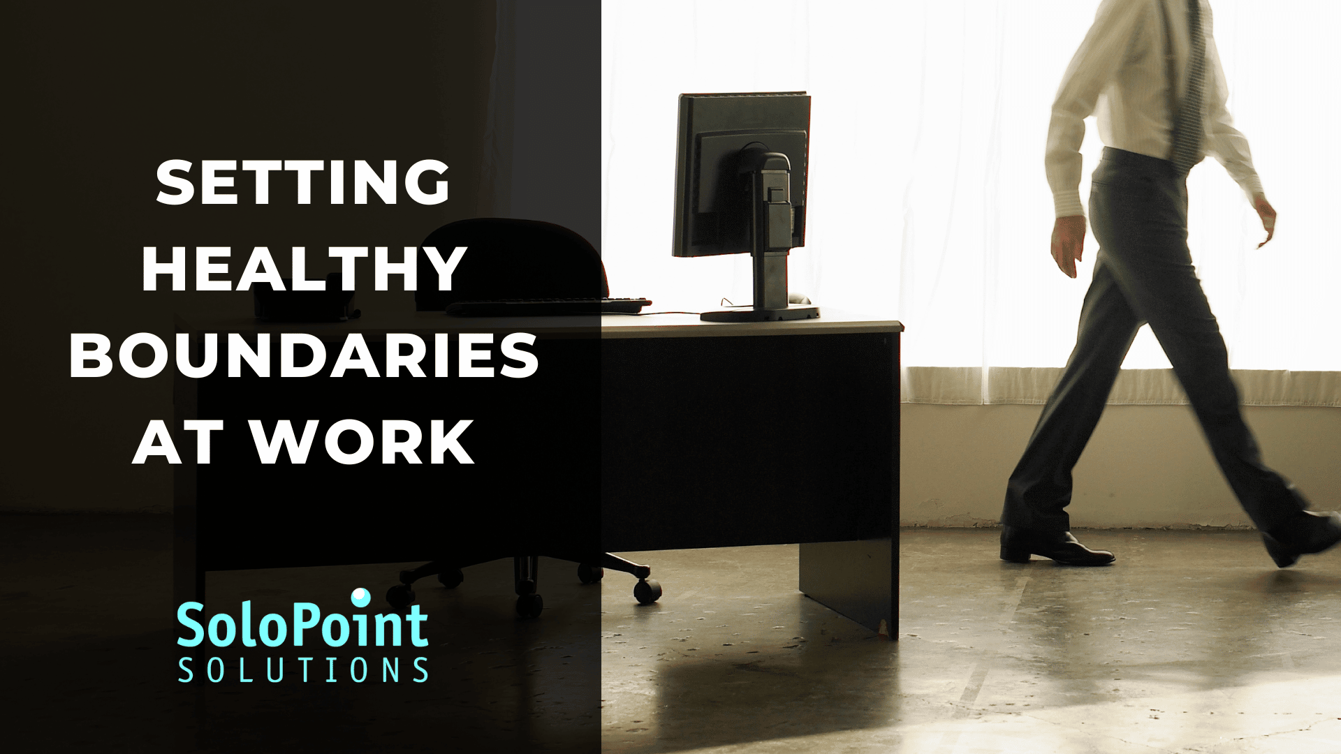 Setting Healthy Boundaries at Work - SoloPoint Solutions, Inc.